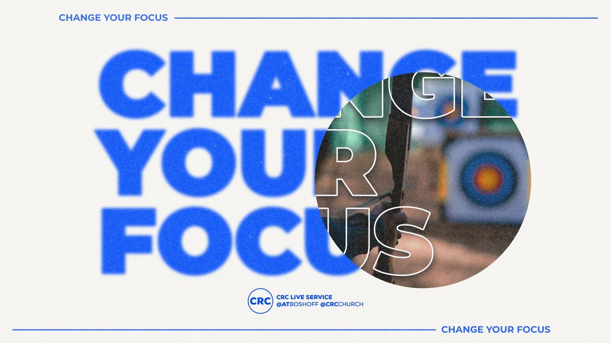 Change Your Focus | Sermon