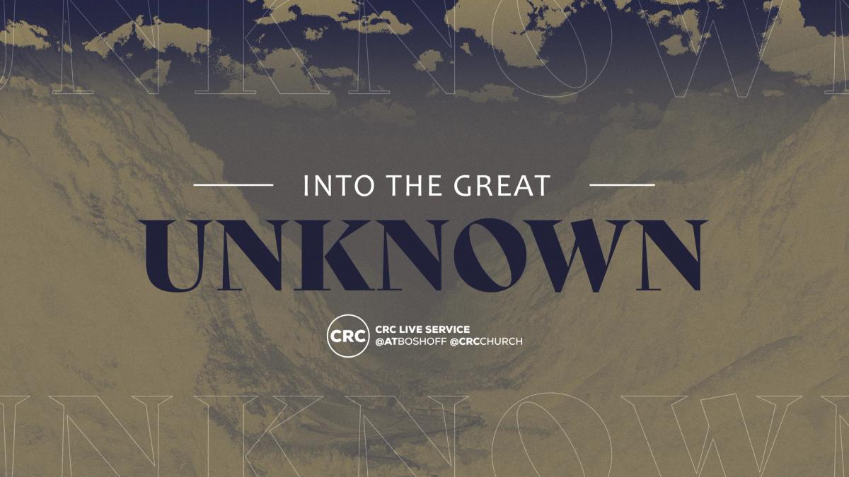 Into The Great Unknown | Sermon