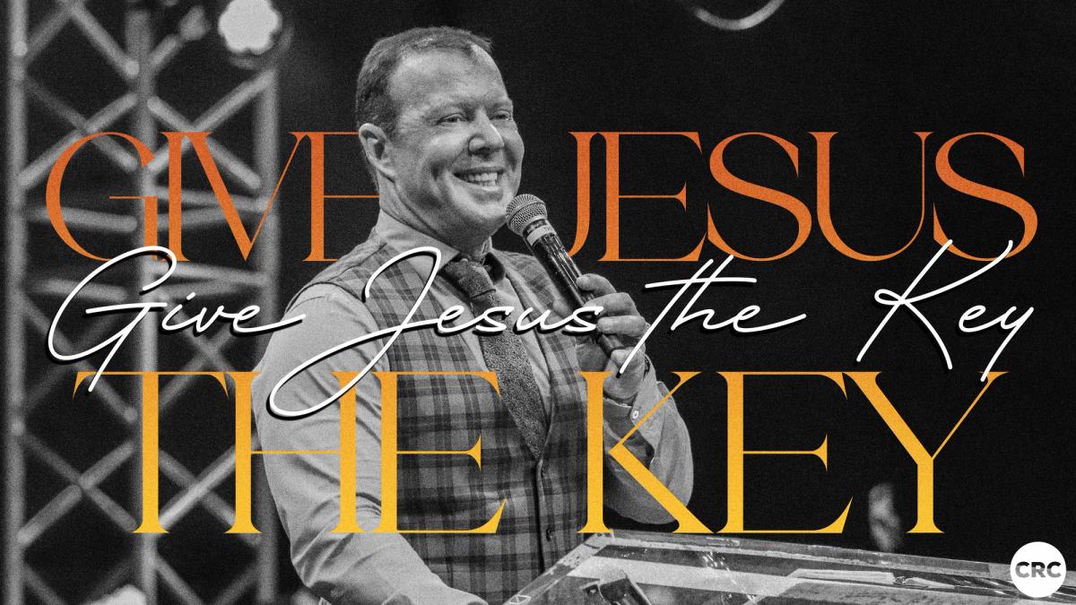 Give Jesus The Key! | Sermon
