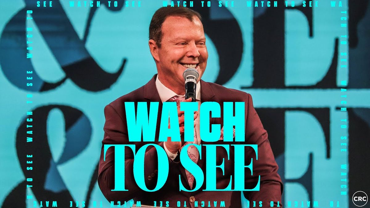 Watch To See | Sermon