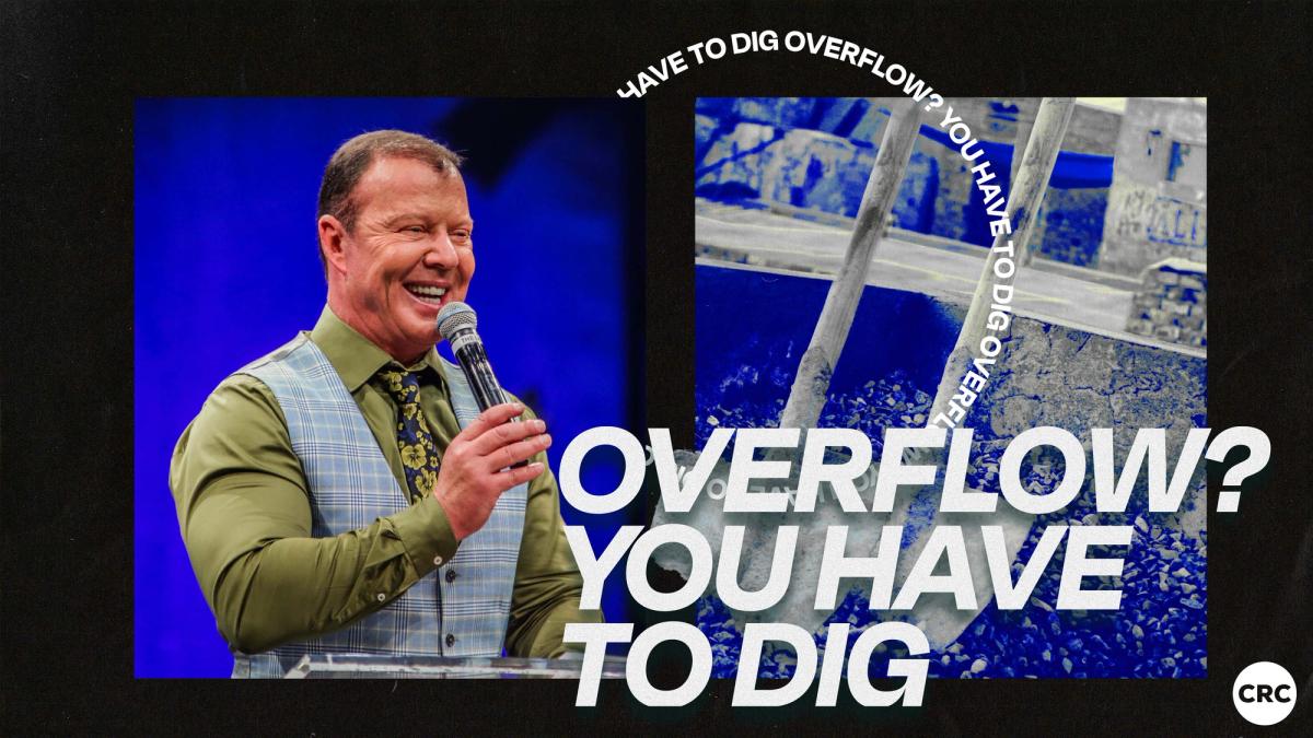 Overflow? You Have To Dig | Sermon
