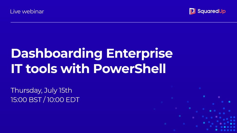 Dashboarding Enterprise IT tools - PowerShell - SquaredUp DS