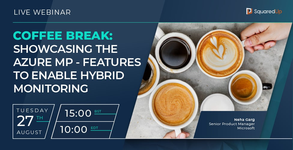 Coffee break: hybrid monitoring with MSFT's Azure MP - SquaredUp DS