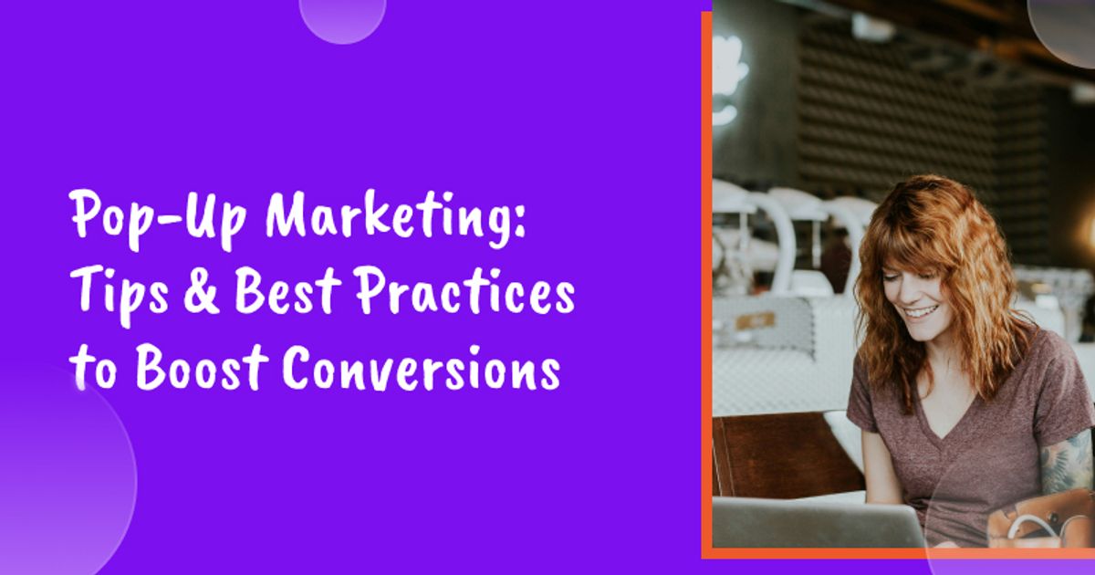 Pop-Up Marketing: Tips & Best Practices to Boost Conversions in 2026