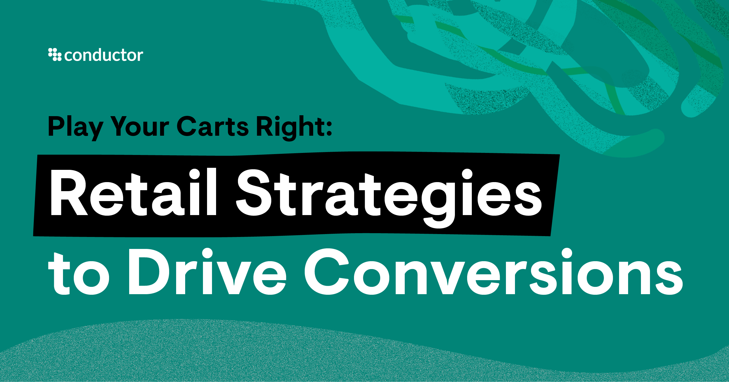 Play Your Carts Right: Retail Strategies to Drive Conversions