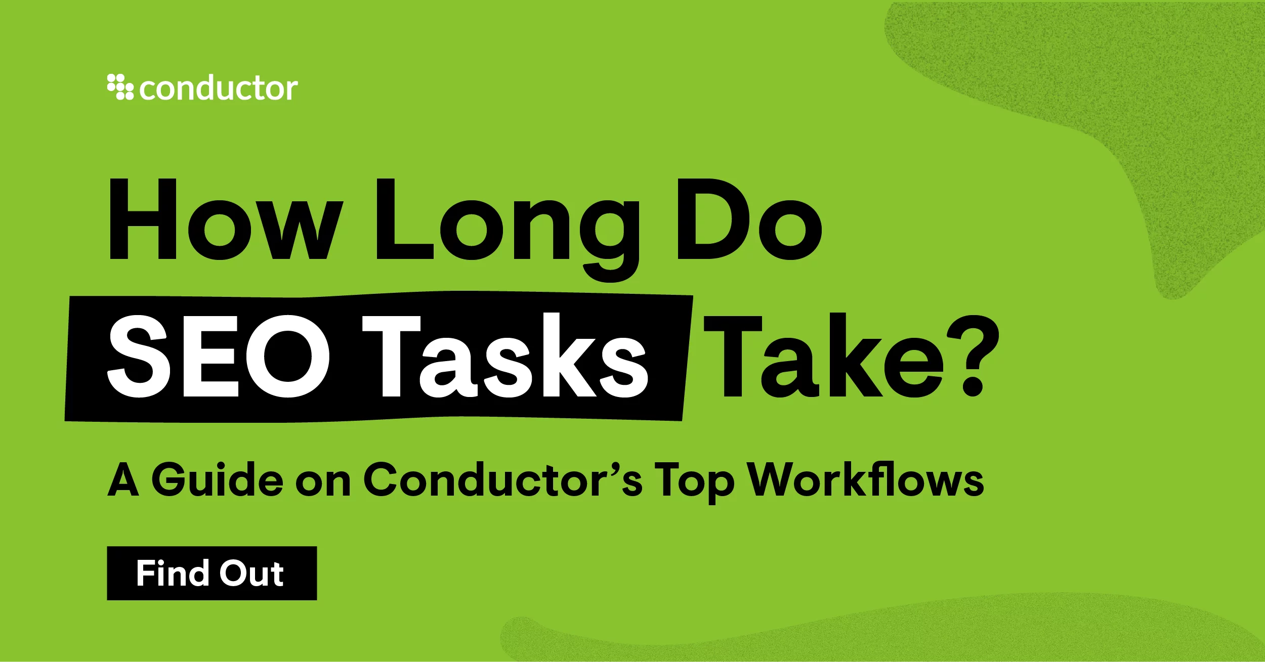 How Long Do SEO Tasks Take | Conductor