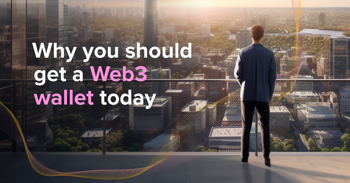 Why you should get a Web3 wallet today