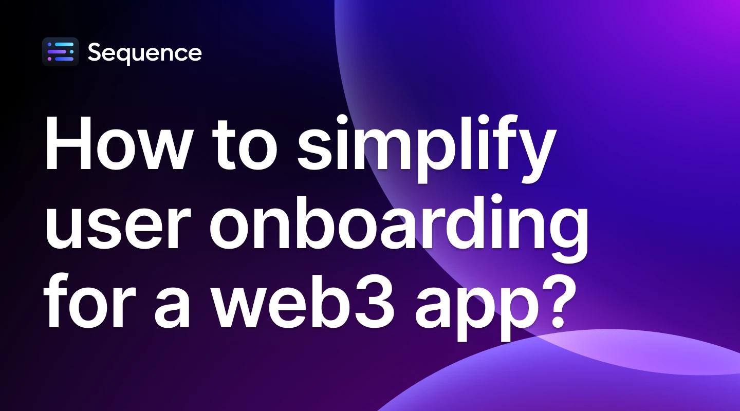 How to simplify user onboarding for a web3 app? | Blog