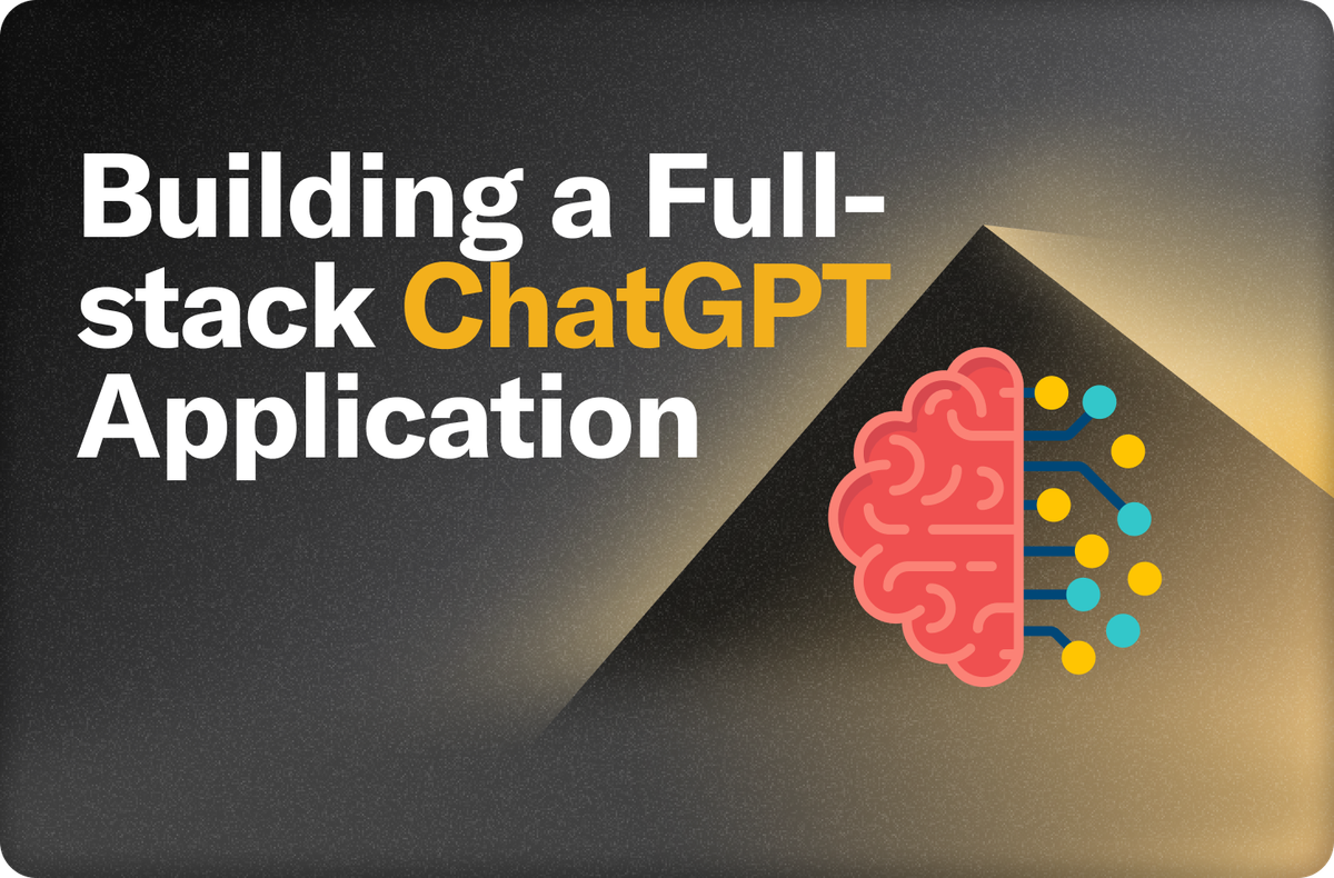 Building a Full-Stack ChatGPT app Building a Full-Stack ChatGPT app