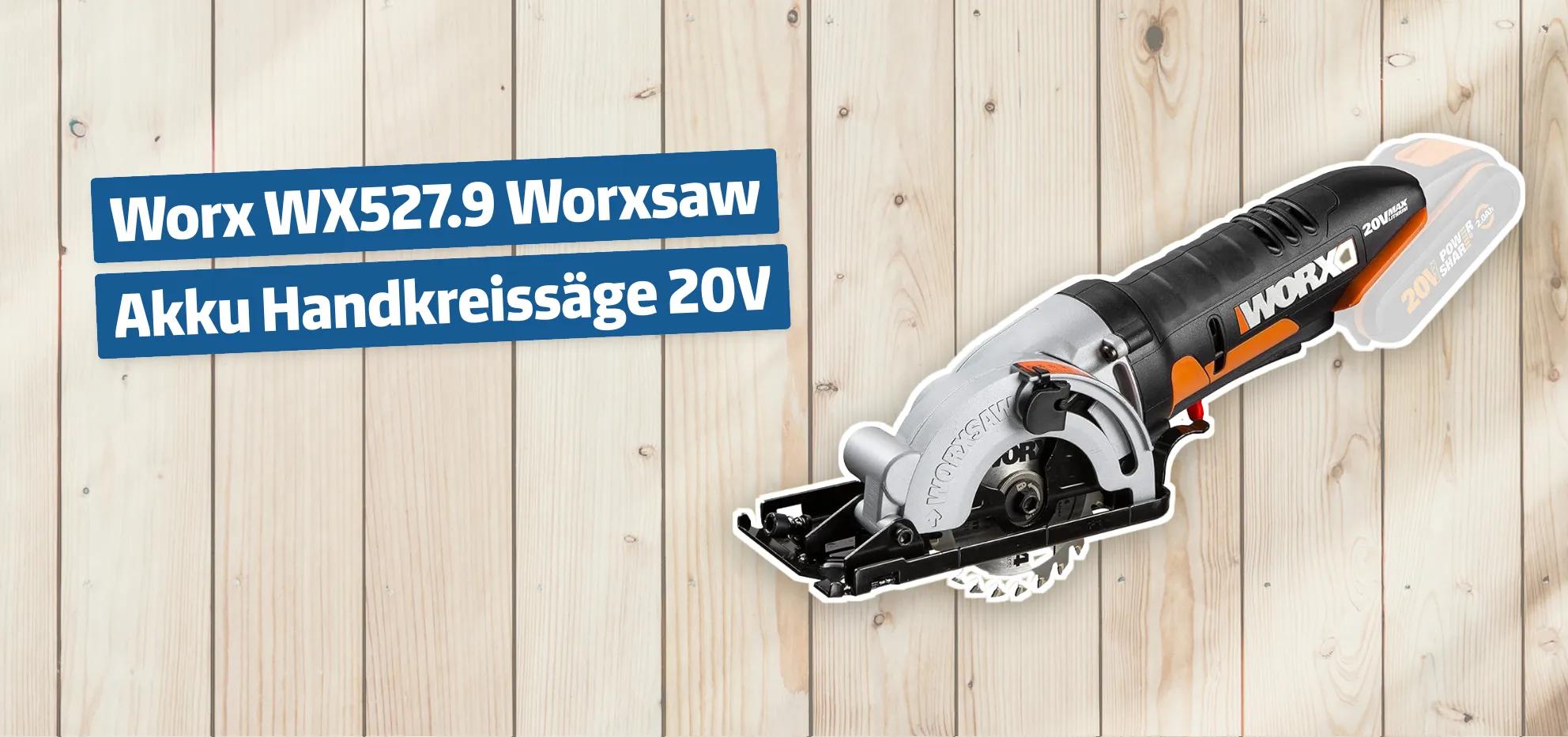 Worx WX527.9 Worxsaw Akku Handkreissäge 20V Testbericht & Erfahrungen