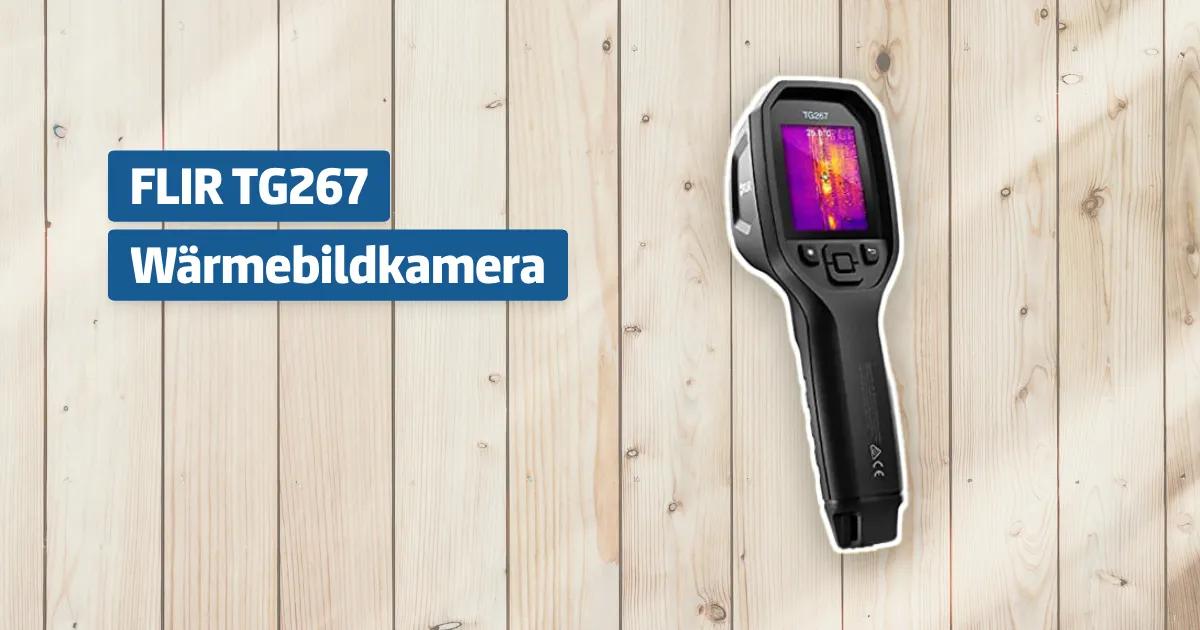 FLIR TG267 Test: Robuste Wärmebildkamera für Heimwerker