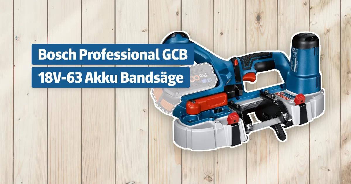 Bosch GCB 18V-63 Test: Kompakte Akku-Bandsäge im Check