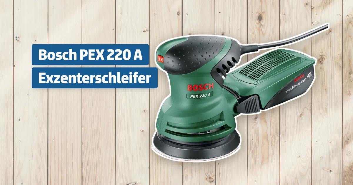 Bosch PEX 220 A: Solider Exzenterschleifer im Praxis-Test