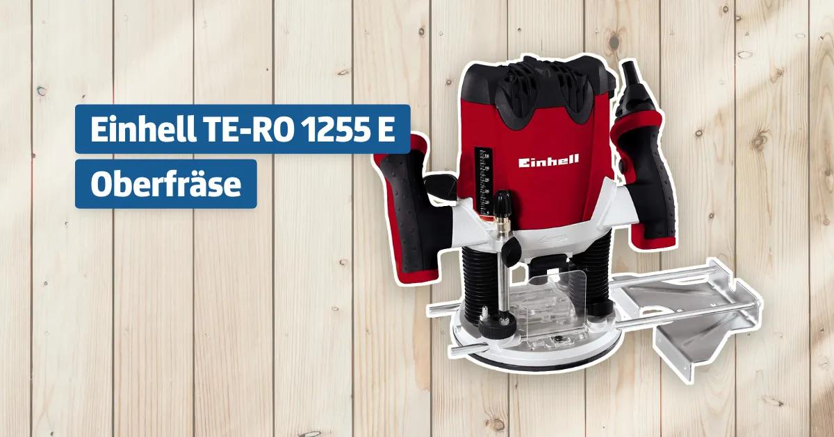 Einhell TE-RO 1255 E: Starke Oberfräse fürs Heimwerken