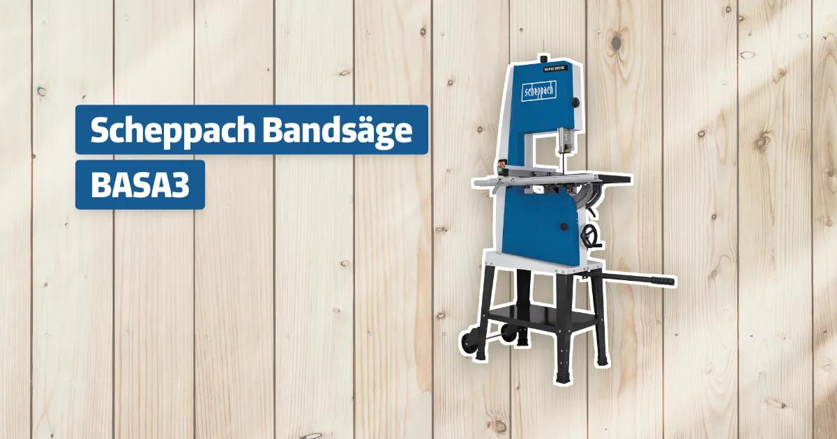 Scheppach BASA3 Bandsäge im Test: Robust, flexibel, präzise?