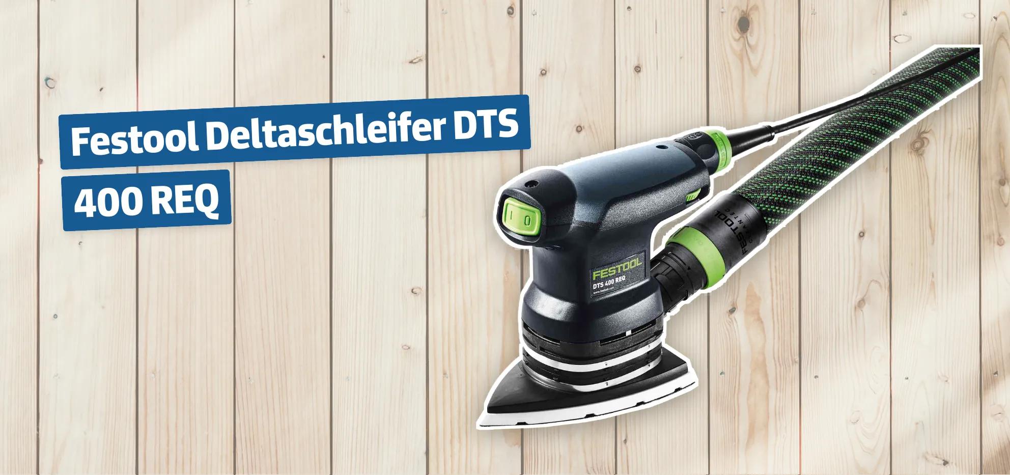 Festool Deltaschleifer DTS 400 REQ Testbericht & Erfahrungen ...