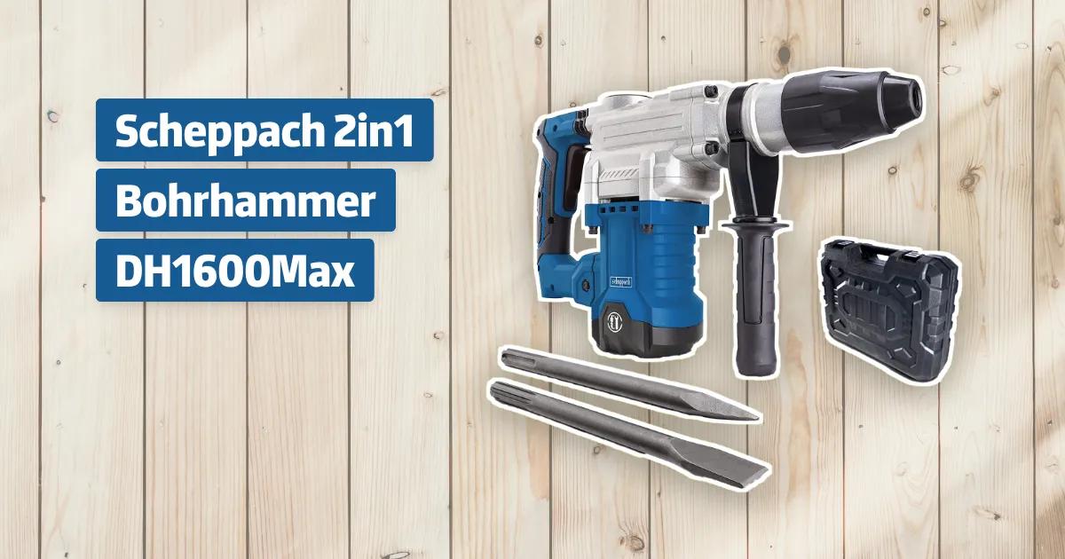 Scheppach DH1600Max Test: Kraftvoller 10 J Bohrhammer
