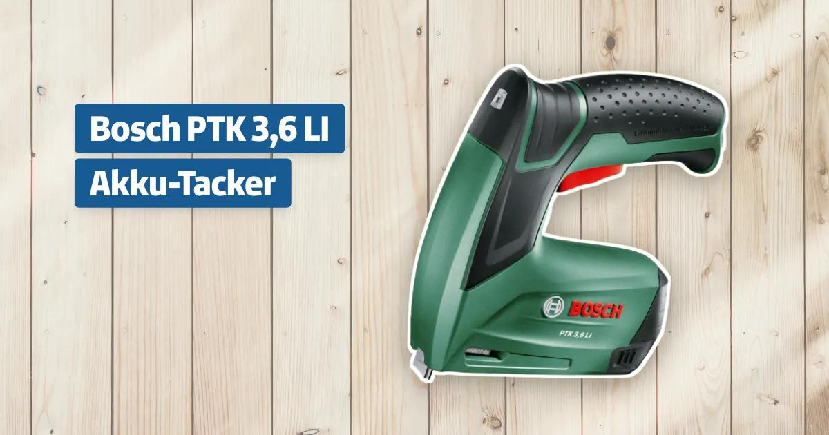 Bosch PTK 3,6 LI Test: Leichter Akku-Tacker im Check