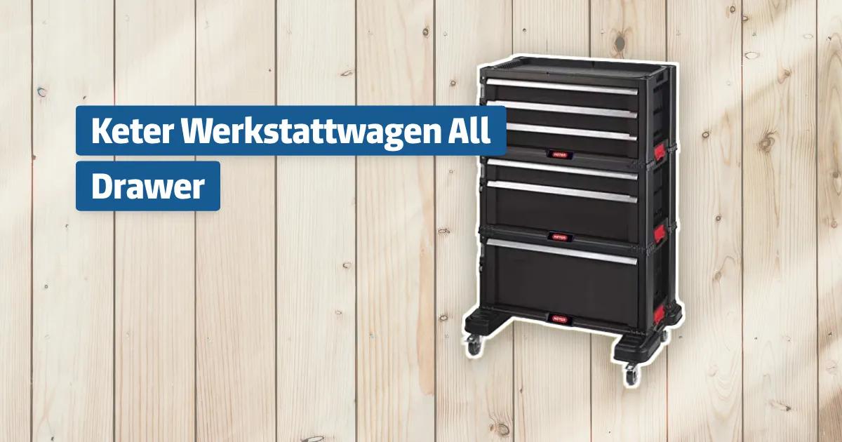 Keter All Drawer im Test: Modularer Werkstattwagen