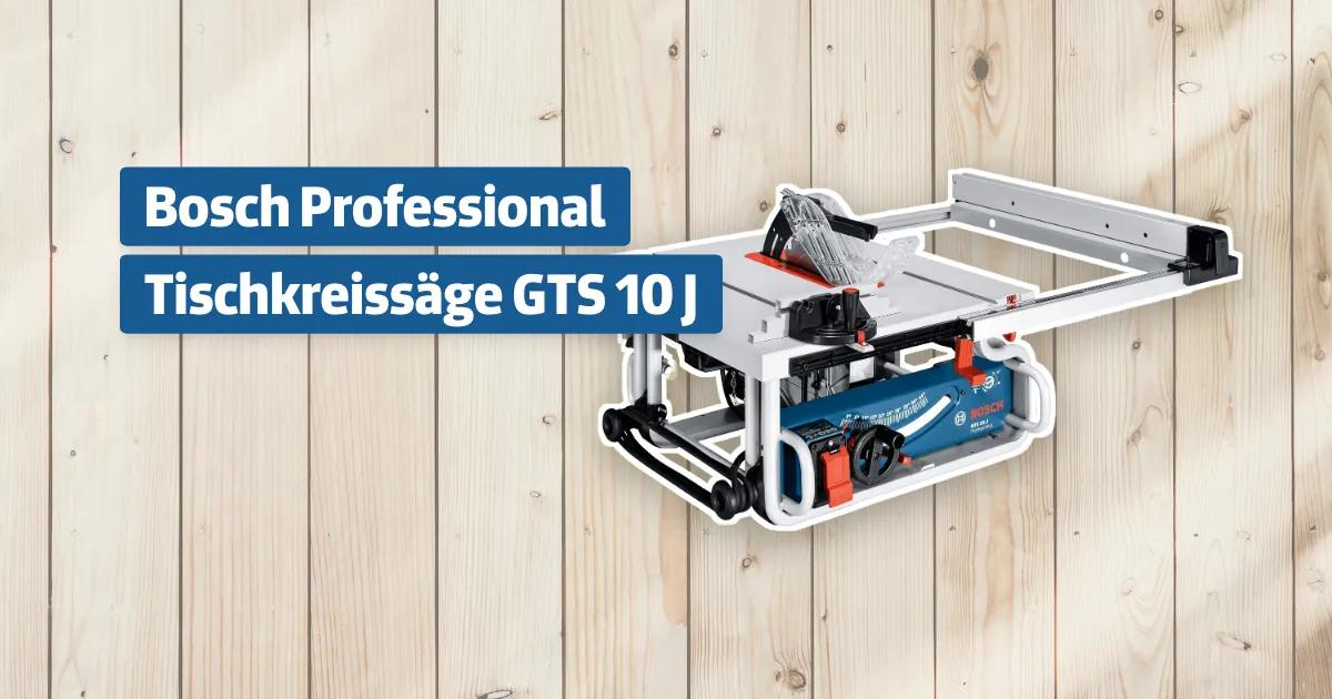 Bosch GTS 10 J Test: Kompakte Tischkreissäge mit Power