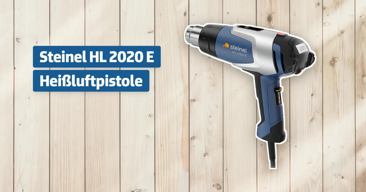 Steinel HL 2020 E: Profi-Heißluftpistole im Test