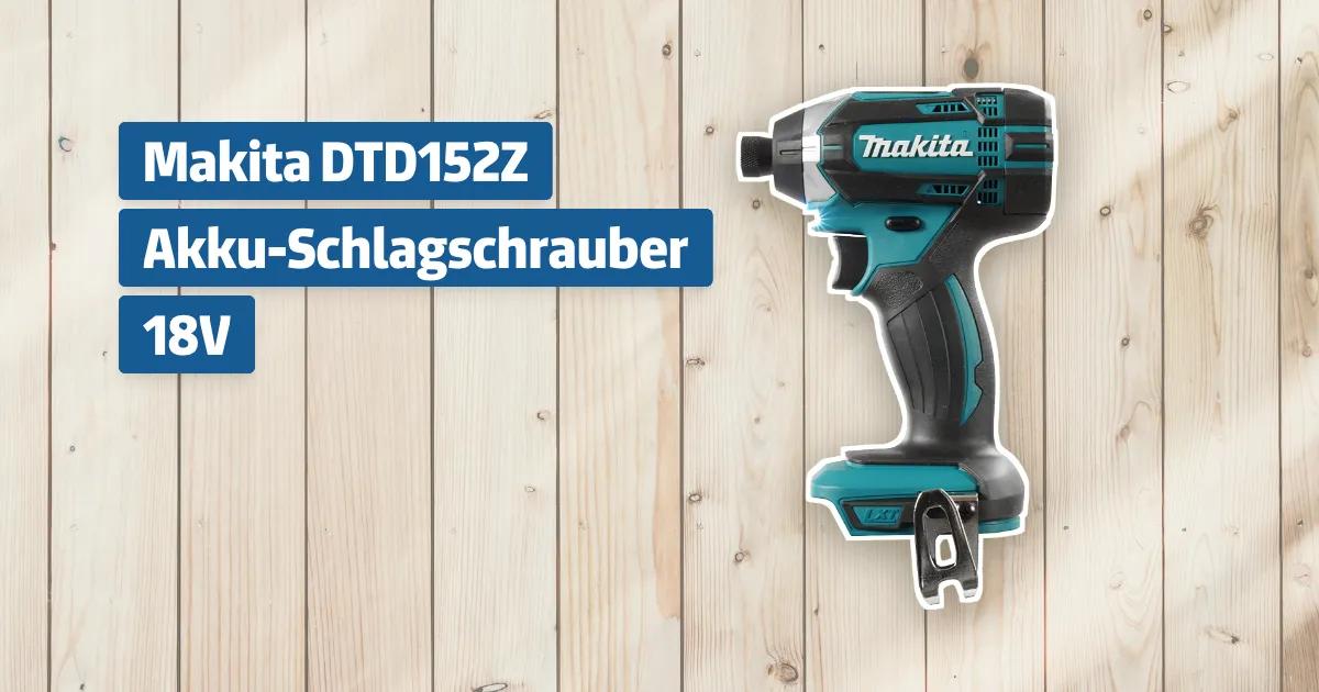 Makita DTD152Z Test: 160 Nm, kompakt & zuverlässig