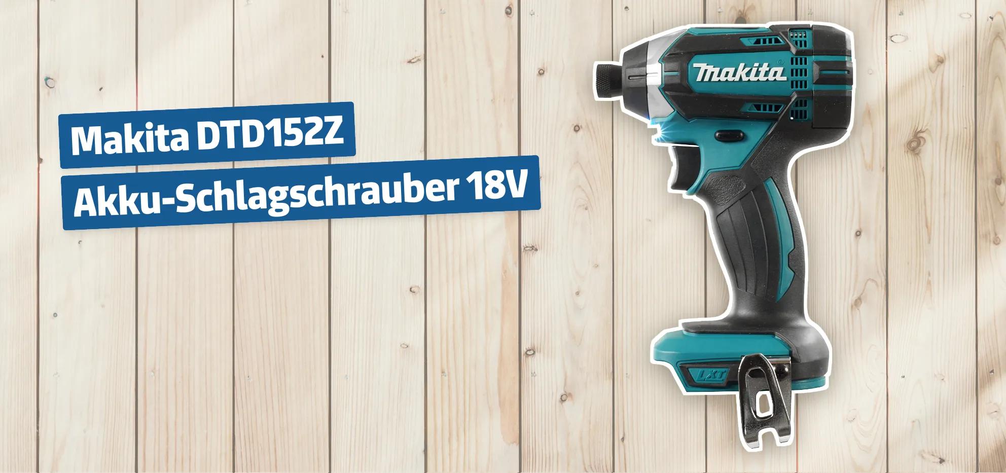 Makita DTD152Z Akku-Schlagschrauber 18V Testbericht & Erfahrungen