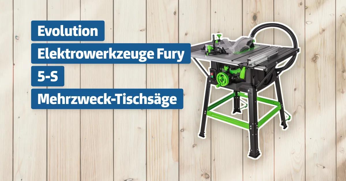Evolution Elektrowerkzeuge Fury 5-S Mehrzweck-Tischsäge Testbericht ...