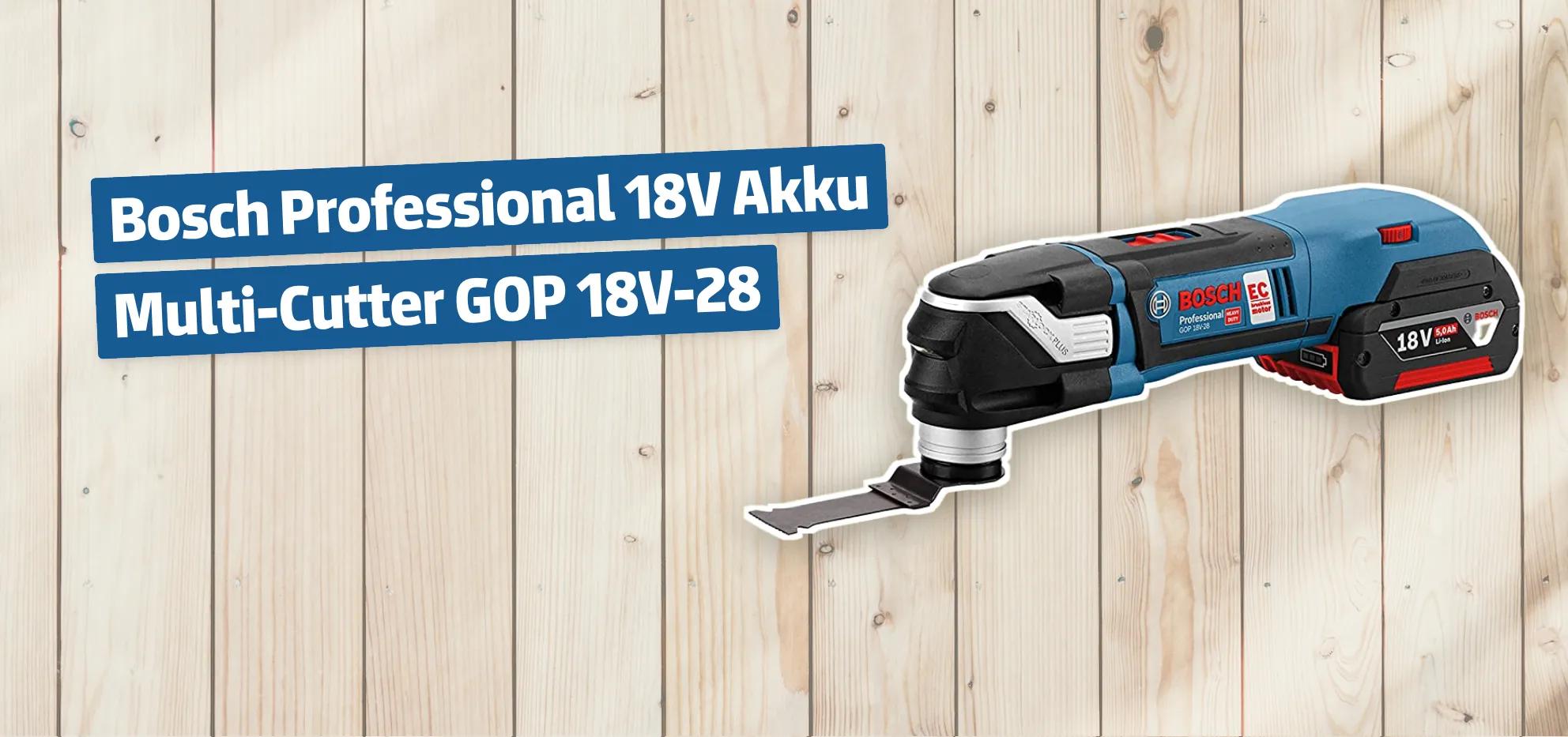 Bosch Professional 18V Akku Multi-Cutter GOP 18V-28 Testbericht ...