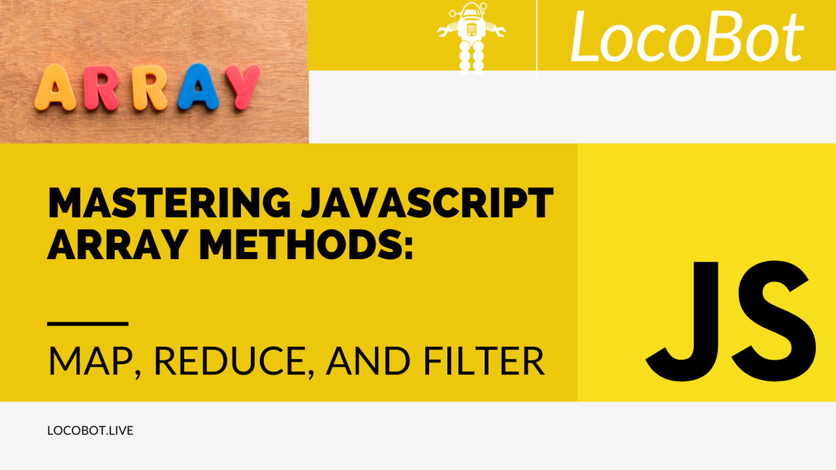 Mastering Javascript Array Methods Map Reduce And Filter Locobot Simplified Technologies 8001
