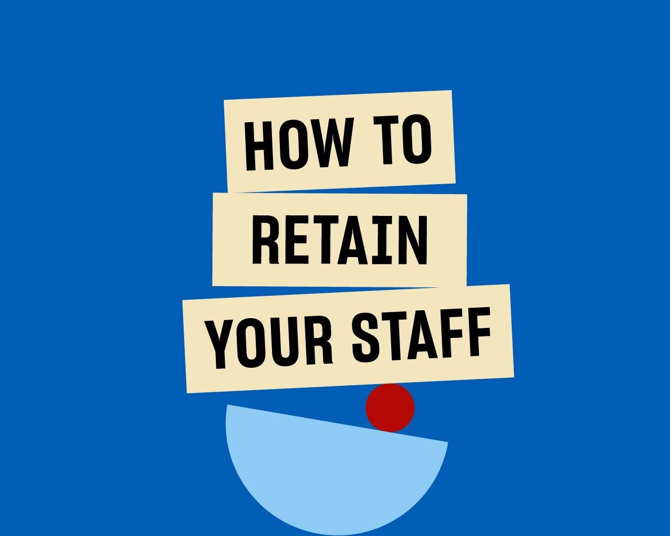 How to retain great staff. - TradeCareers