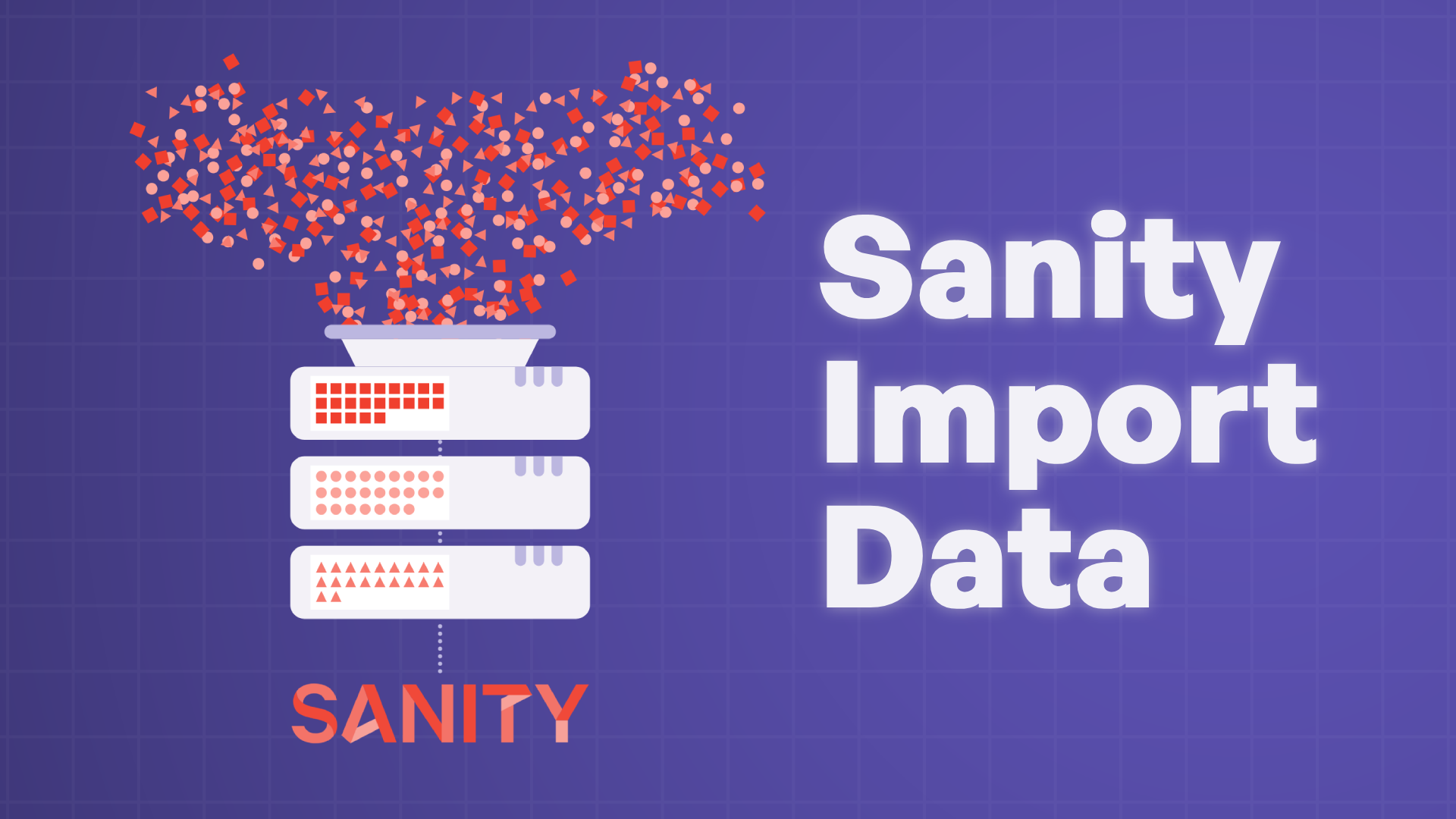 Importing Data Into Sanity: Gotchas, Best Practices, Helpful Tips