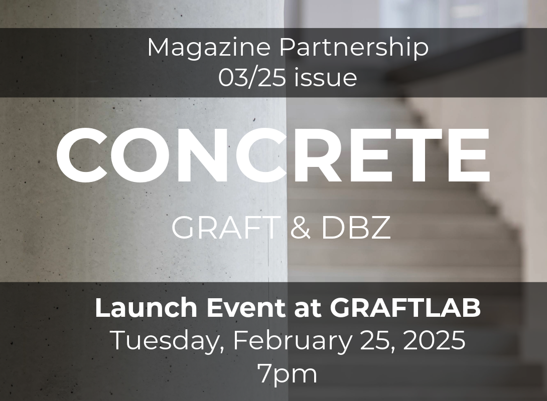 DBZ Launch Event at GRAFTLAB - Issue partnership 03/25 BETON – GRAFT