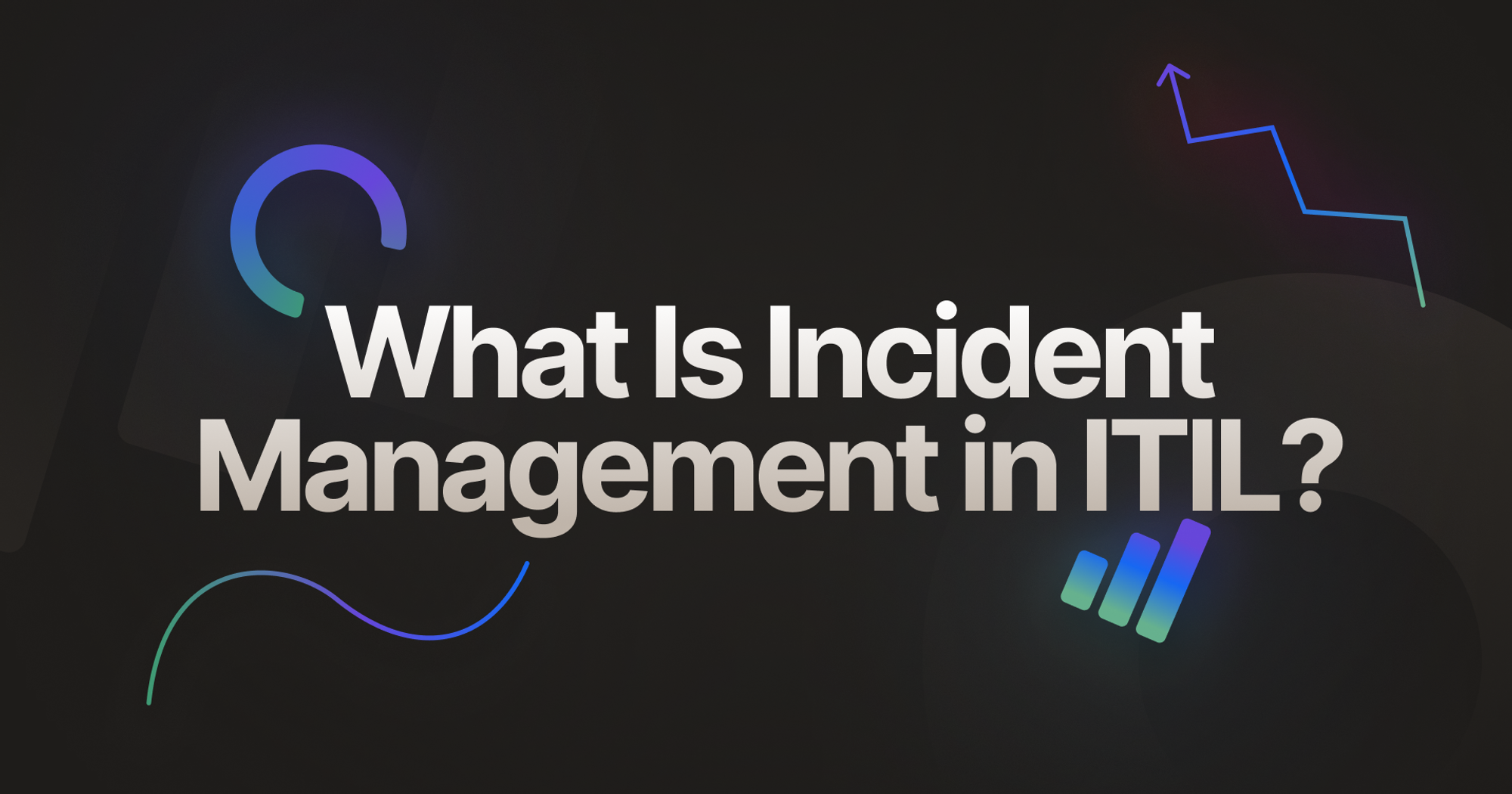 What Is Incident Management in ITIL? Best Practices | FireHydrant