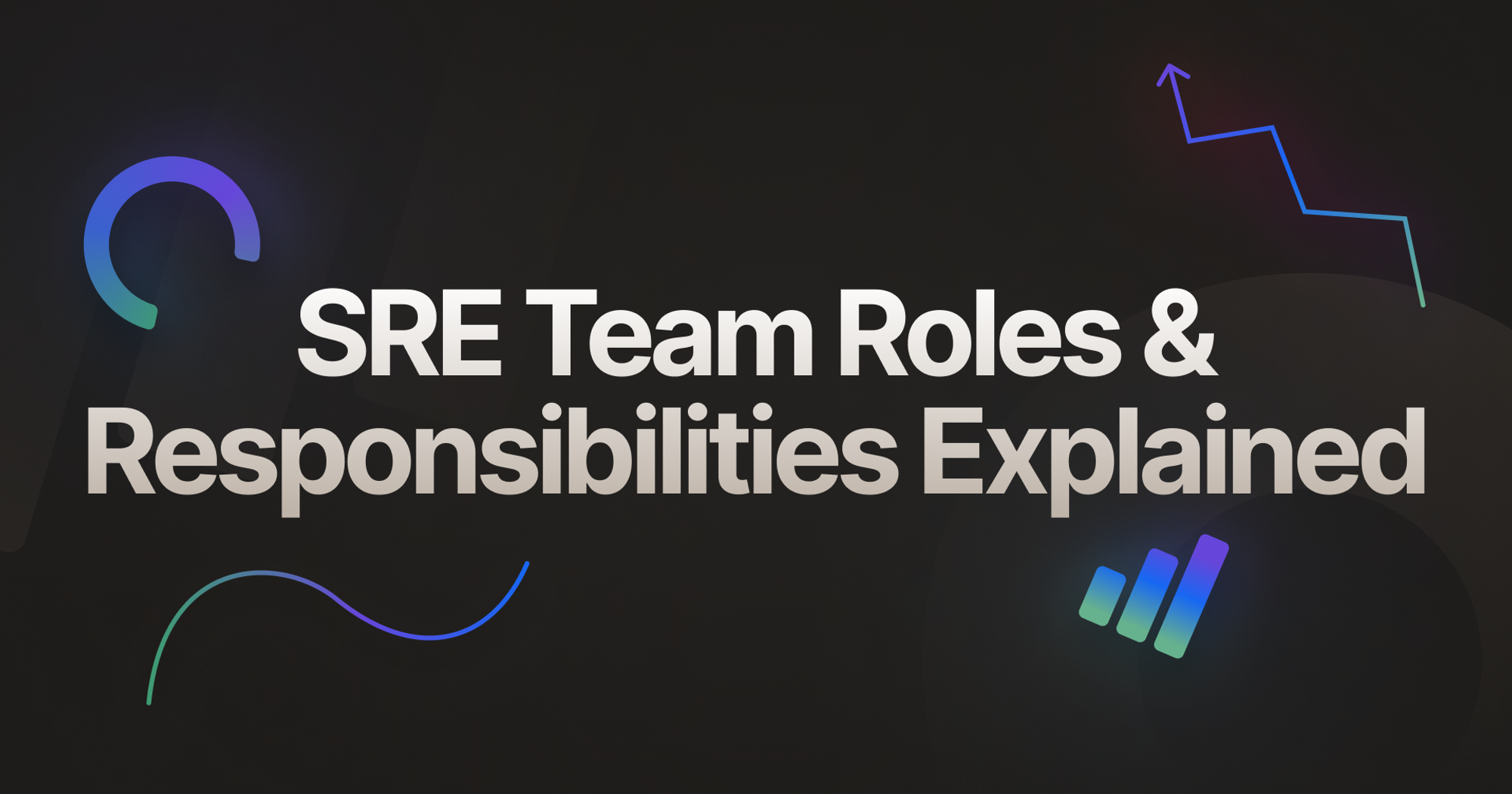 SRE Team Roles & Responsibilities Explained | FireHydrant