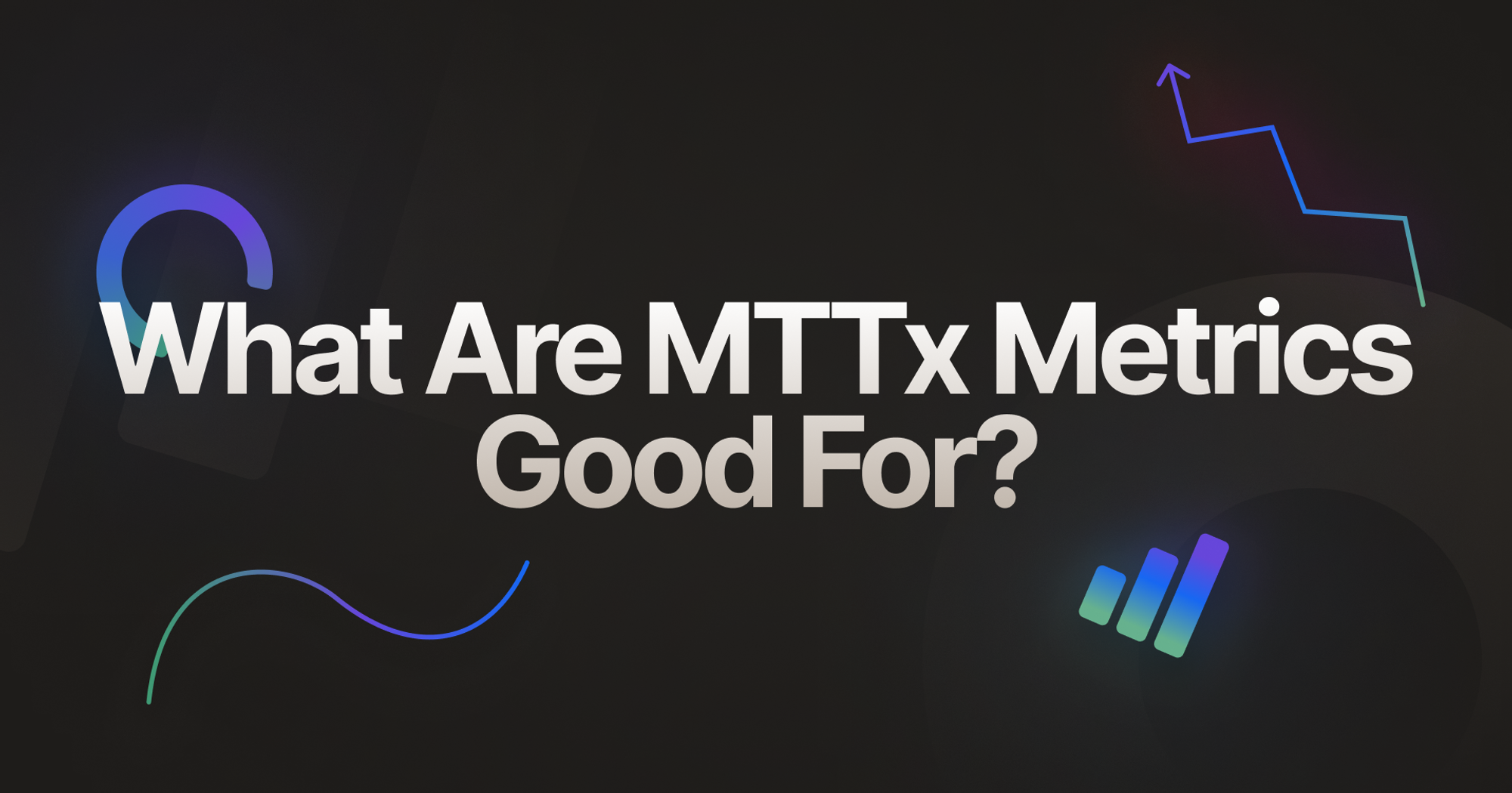 What Are MTTx Metrics Good For? Let's Find Out. | FireHydrant