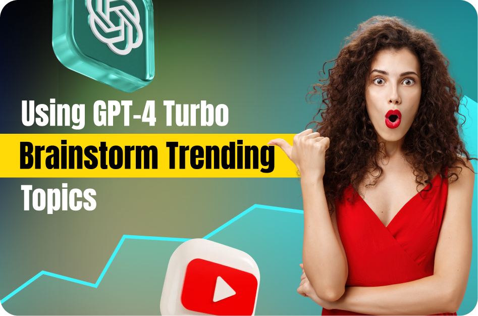Using GPT‑4 Turbo to Brainstorm Trending Topics