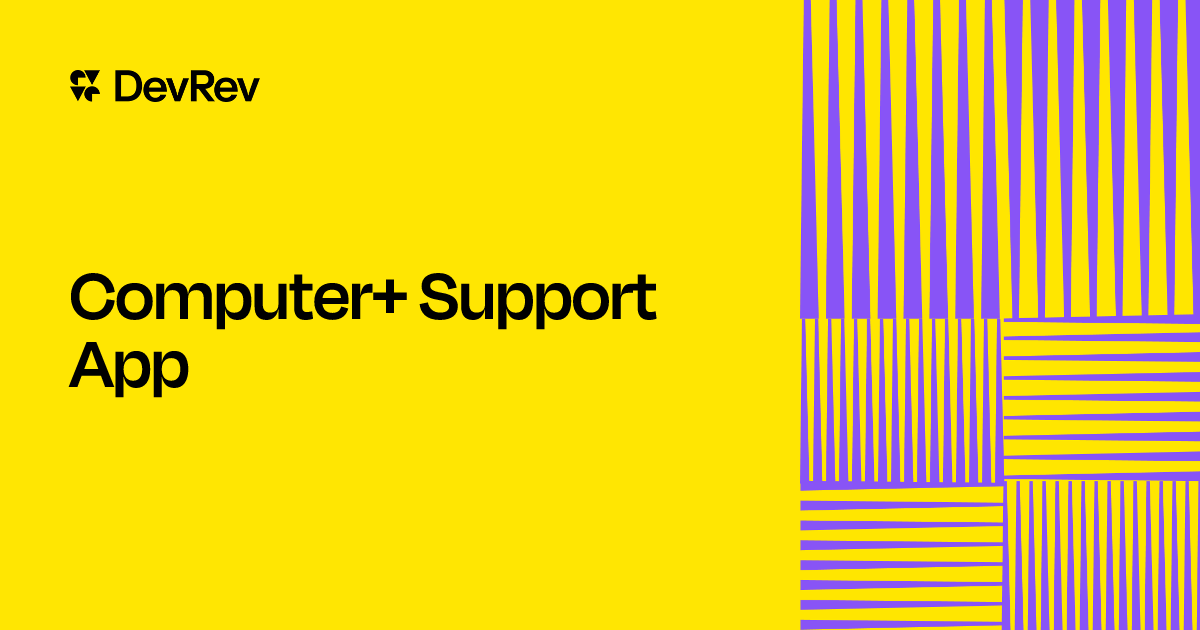 Computer+ Support App: AI-Powered Customer Support | DevRev