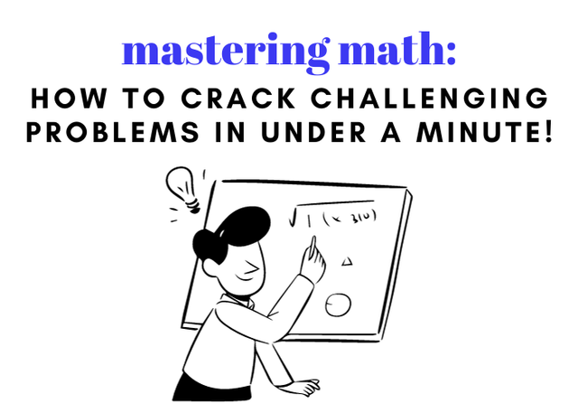 Mastering Math: How to Crack Challenging Math Problems in Under a ...