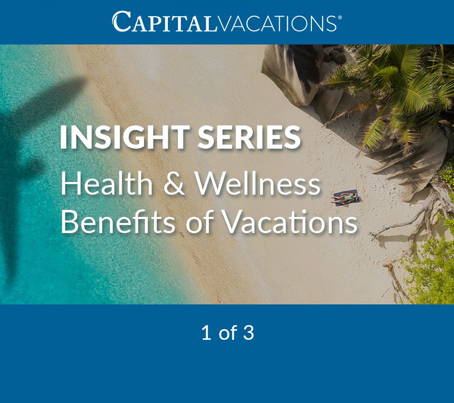 Capital Vacations Highlights the Health and Wellness Benefits of ...
