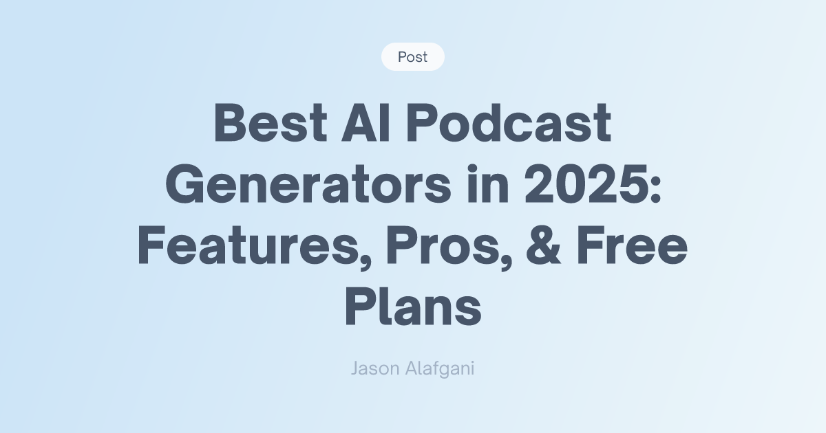 Best AI Podcast Generators in 2025: Features, Pros, & Free Plans | Jellypod