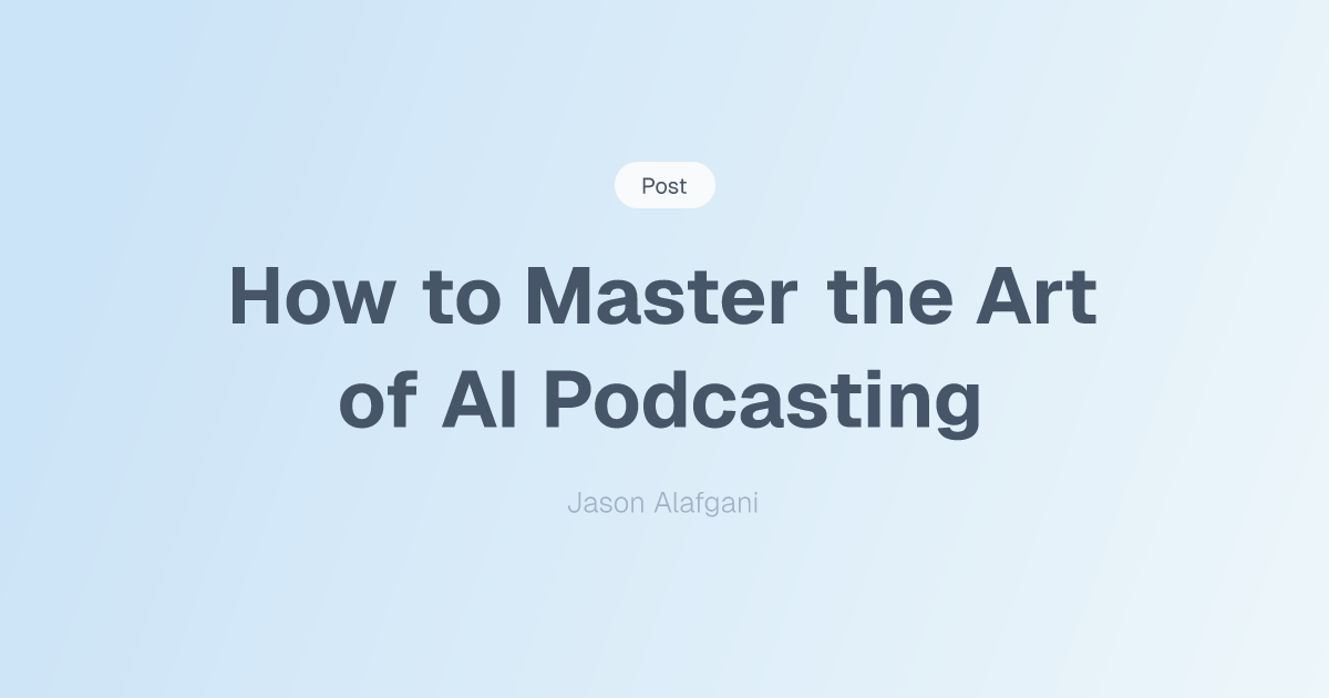 How to Master the Art of AI Podcasting | Jellypod