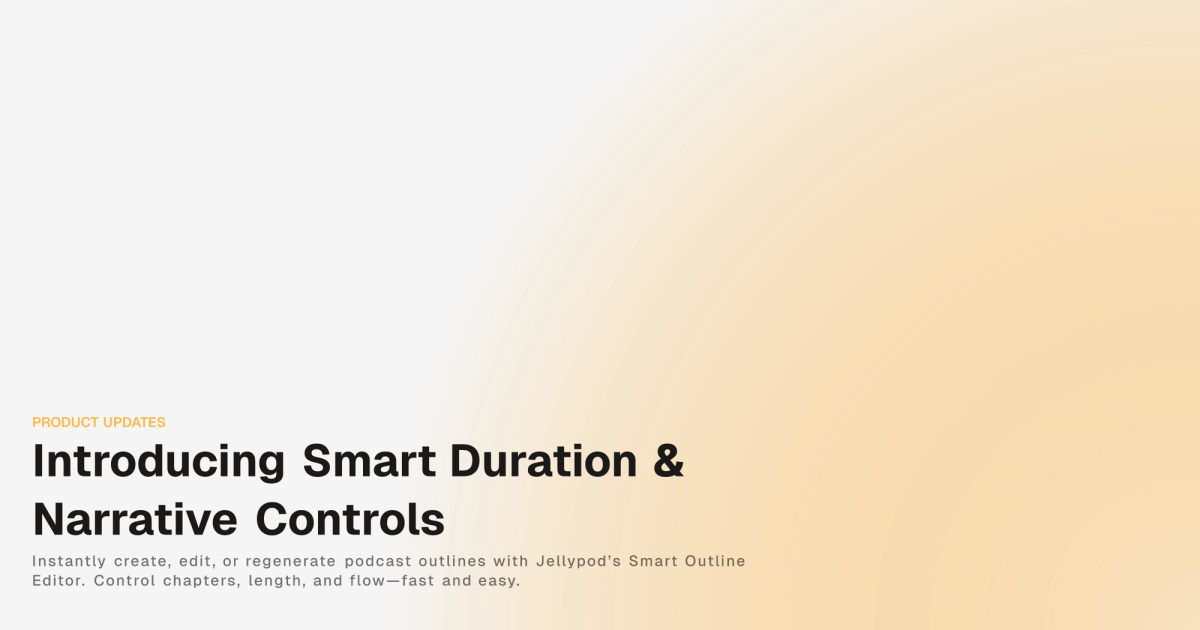 Introducing Smart Duration & Narrative Controls | Jellypod