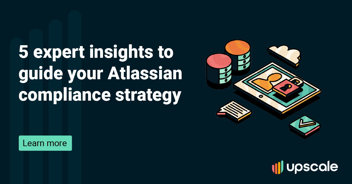 5 expert insights to guide your Atlassian compliance strategy in 2025