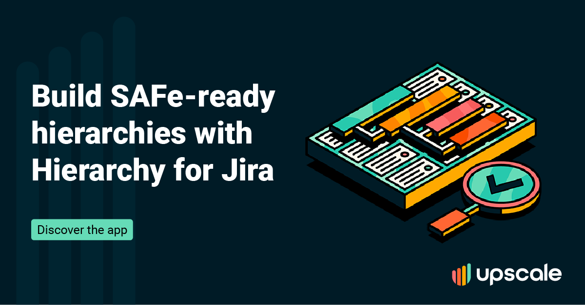 Make Jira SAFe-ready with Hierarchy for Jira