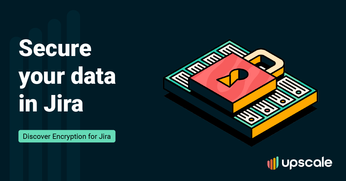 How to maximise your Jira security with Encryption for Jira