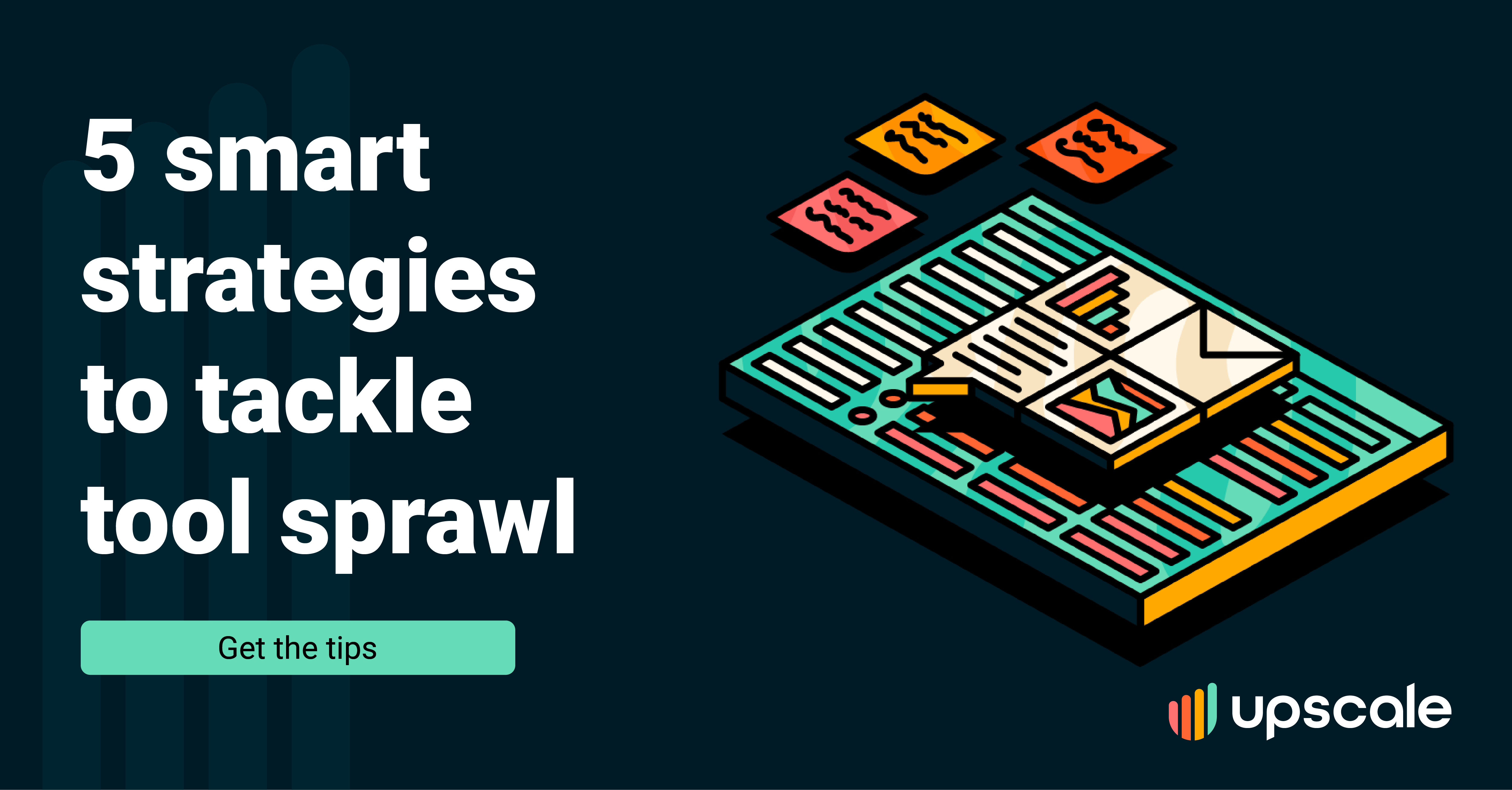 5 smart strategies to tackle tool sprawl and stay focused