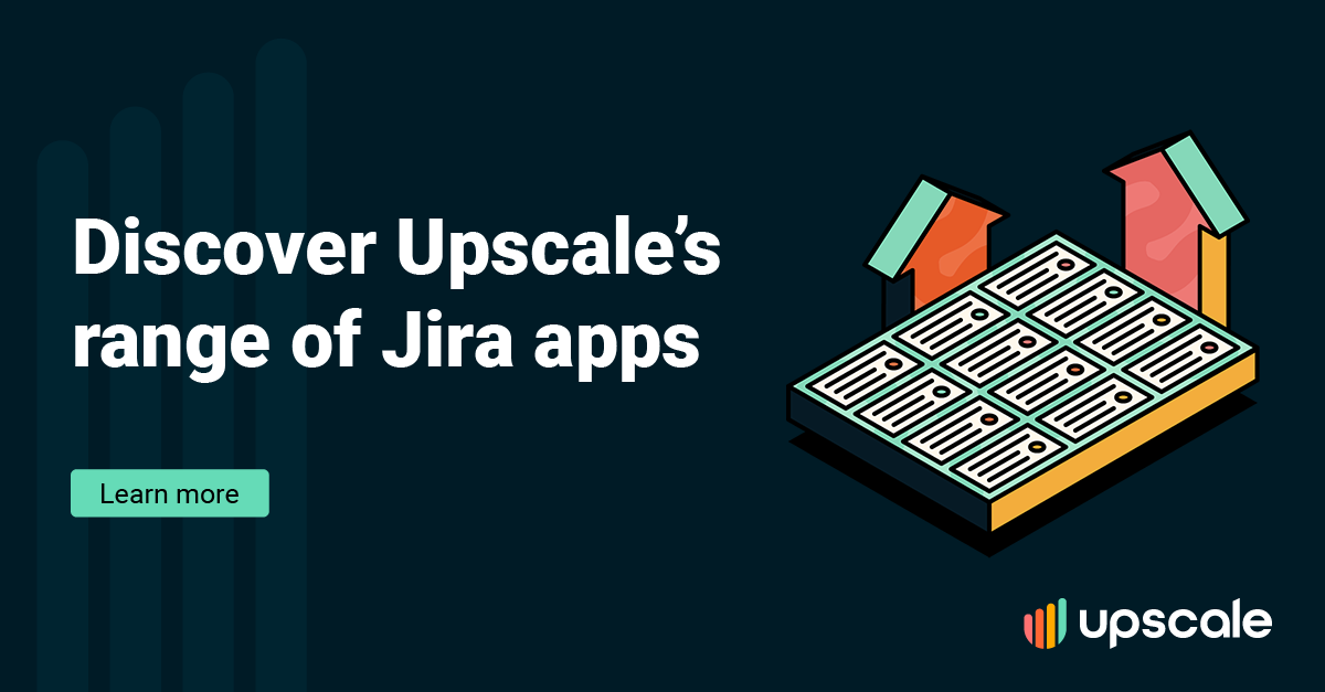 Discover Upscale's range of powerful Jira apps