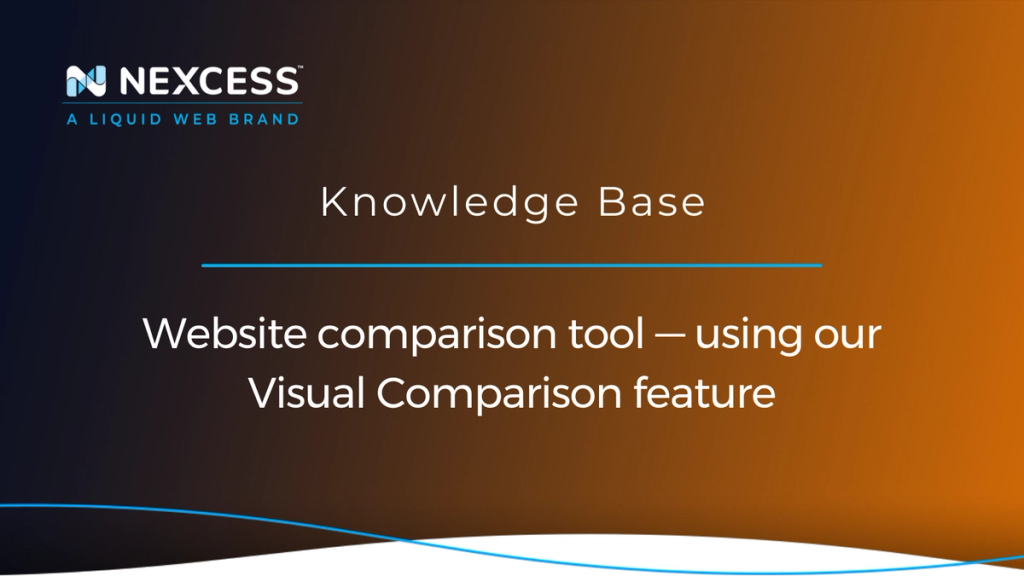 Website Comparison Tool — Using our Visual Comparison Feature | Nexcess