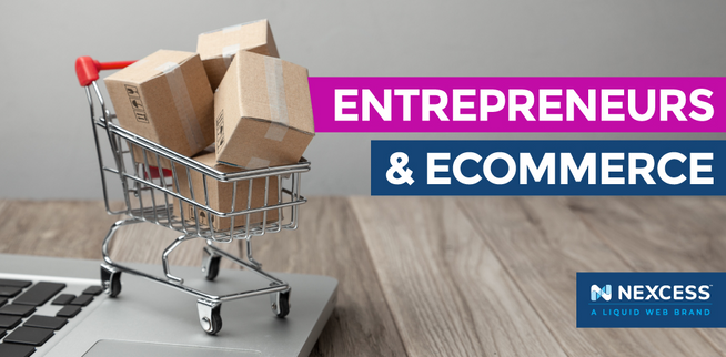 Ecommerce and Entrepreneurs: 8 Benefits | Nexcess